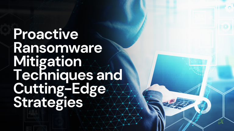 Proactive Ransomware Mitigation Techniques and Cutting-Edge Strategies ...